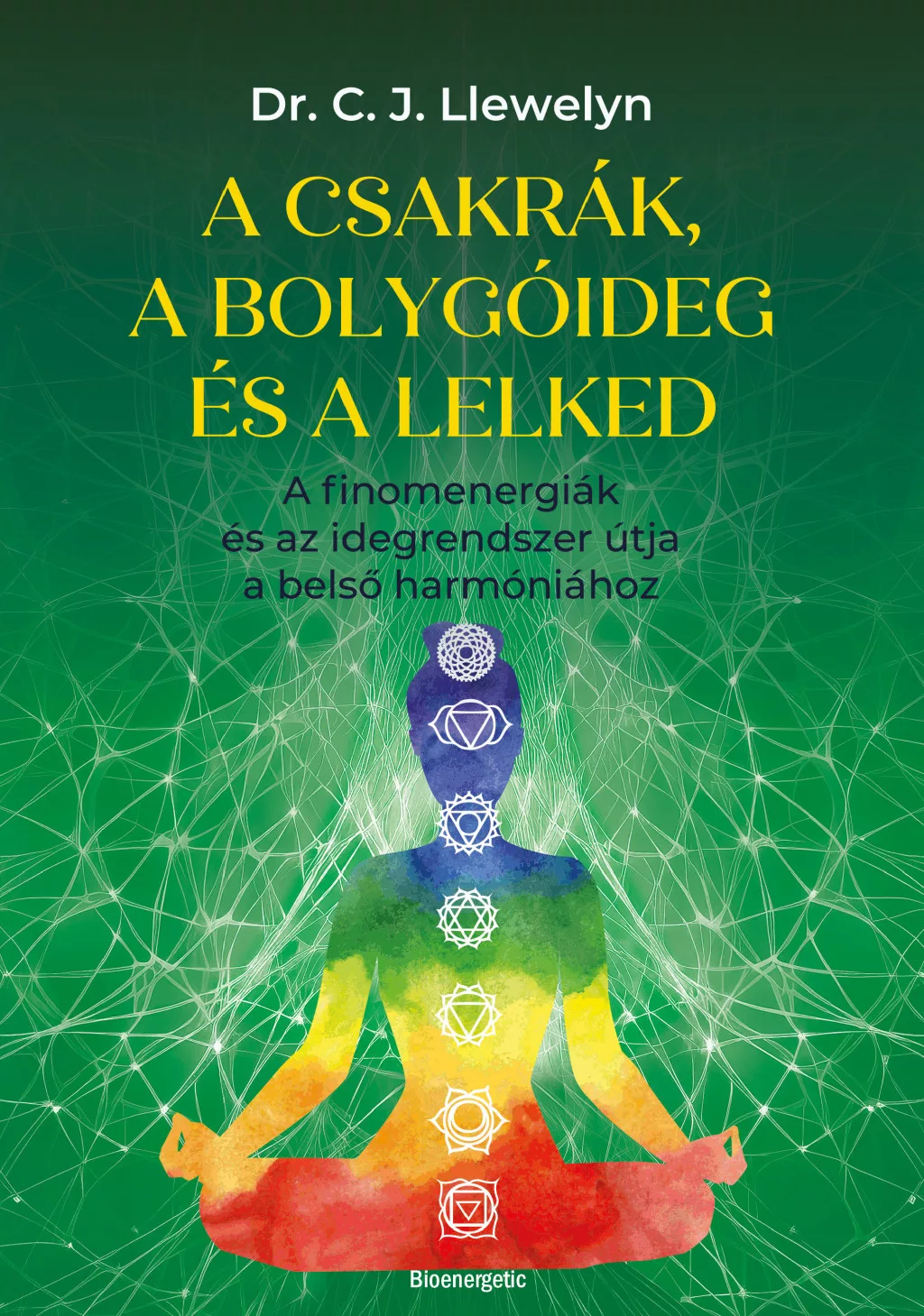 A csakrák és a bolygóideg és a lelked - Dr. C. J. Llewelyn